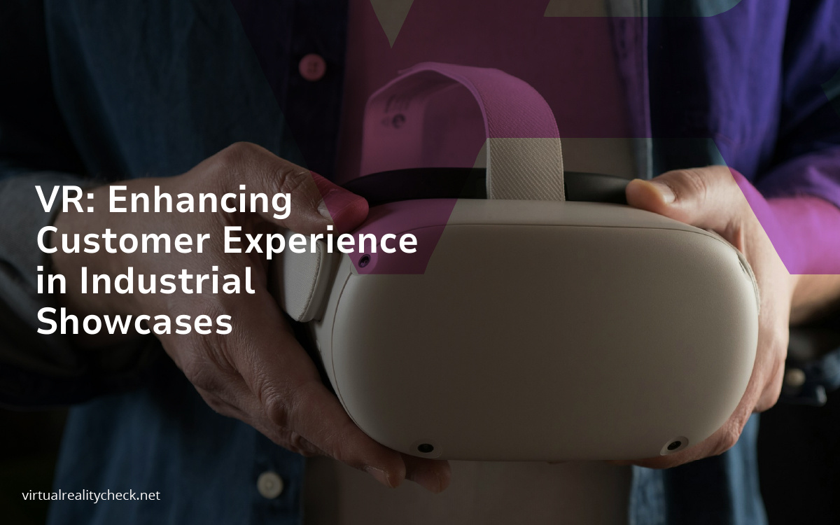VR: Enhancing Customer Experience in Industrial Showcases